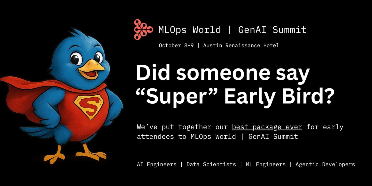 Super Early Bird Tickets On Sale Now For MLOps World | GenAI Summit 2025 — MLOps World